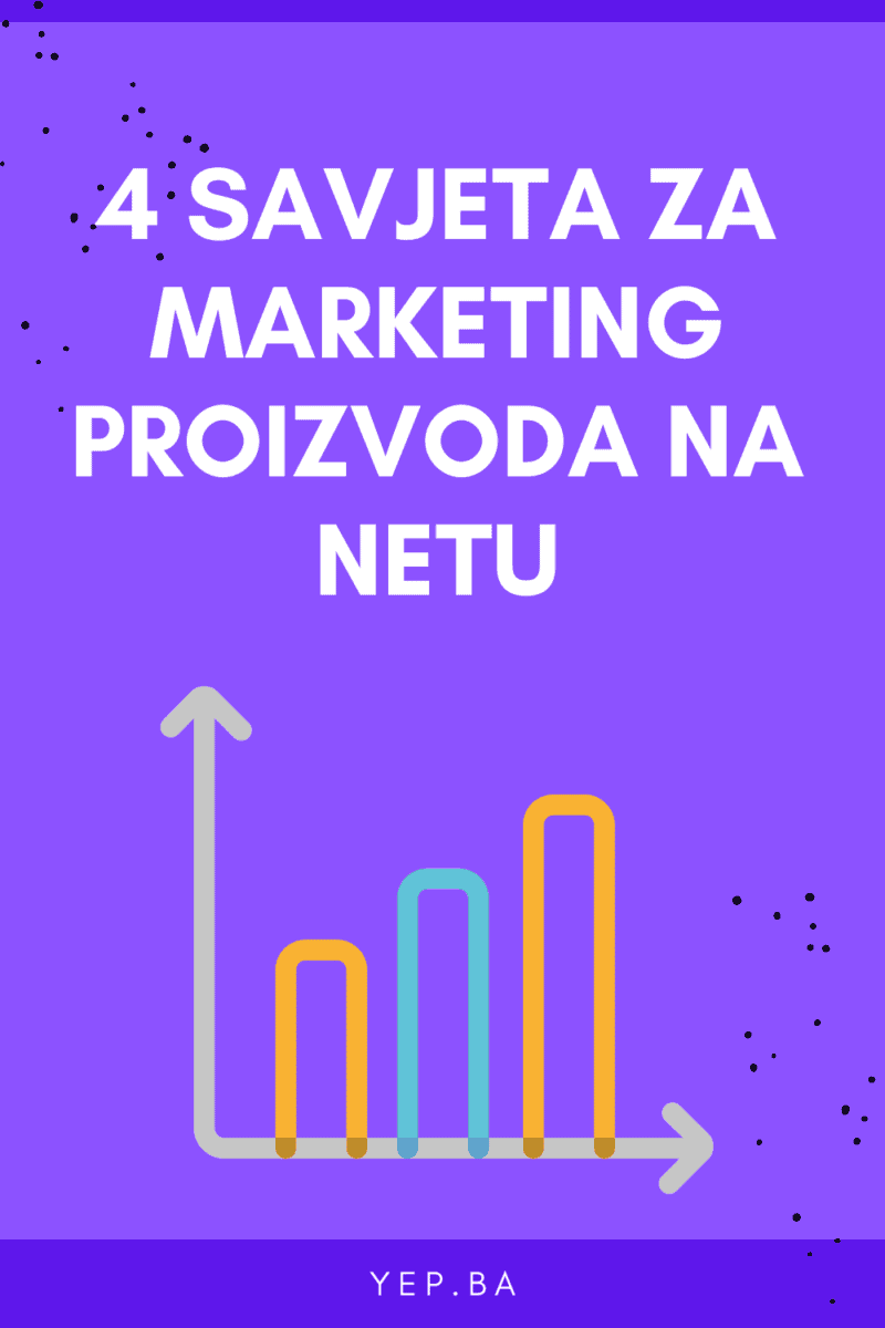 4 savjeta za marketing proizvoda na internetu!